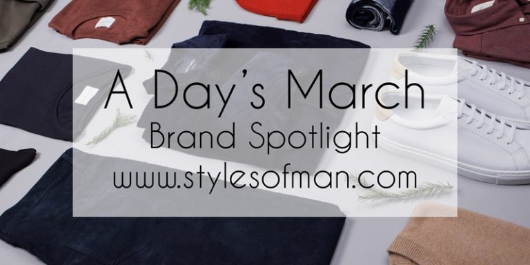 A Day's March: Brand Spotlight • Styles of Man